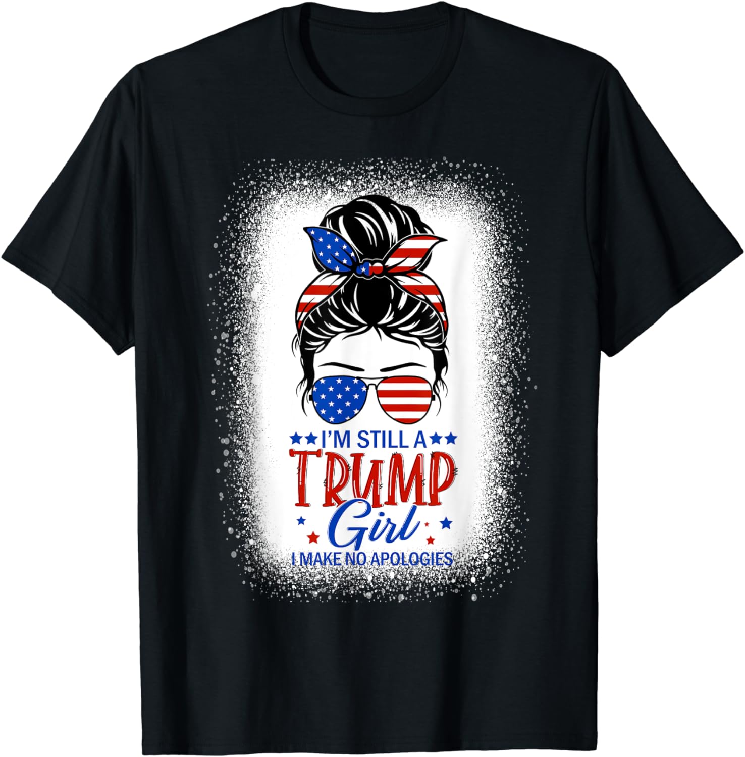 I'm Still A Trump Girl I Make No Apologies Trump 2024 Women T-Shirt ...